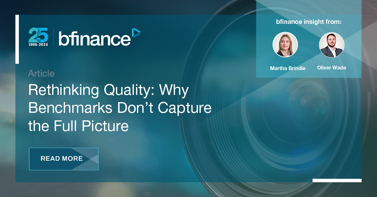Rethinking Quality: Why Benchmarks Don’t Capture the Full Picture | bfinance