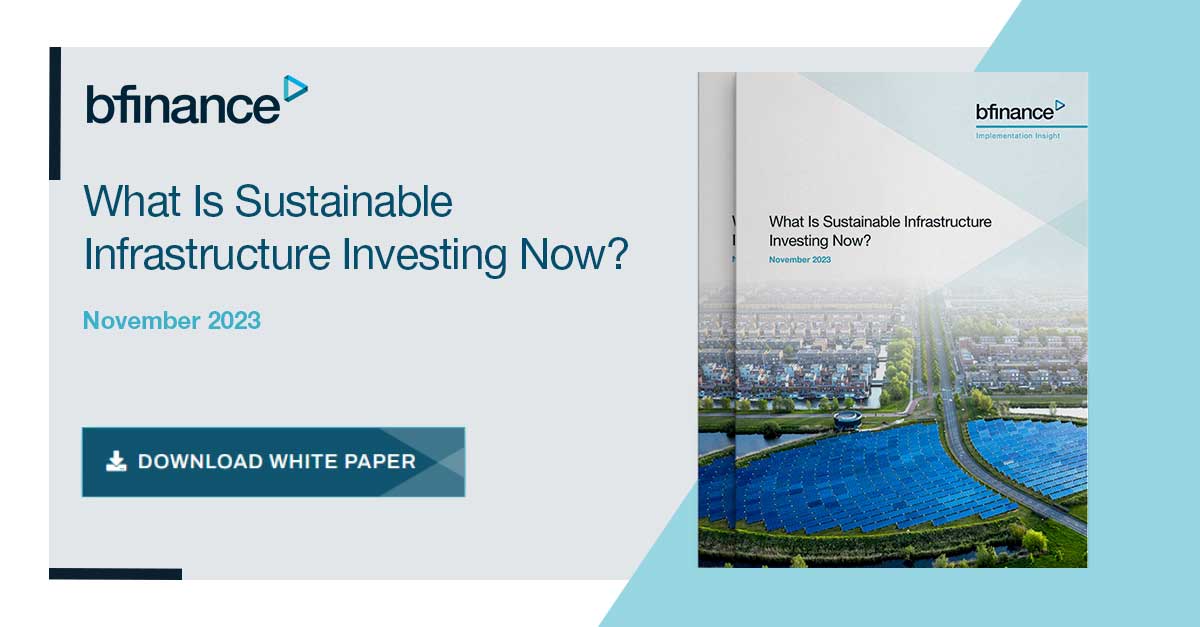 What Is Sustainable Infrastructure Investing Now? | bfinance